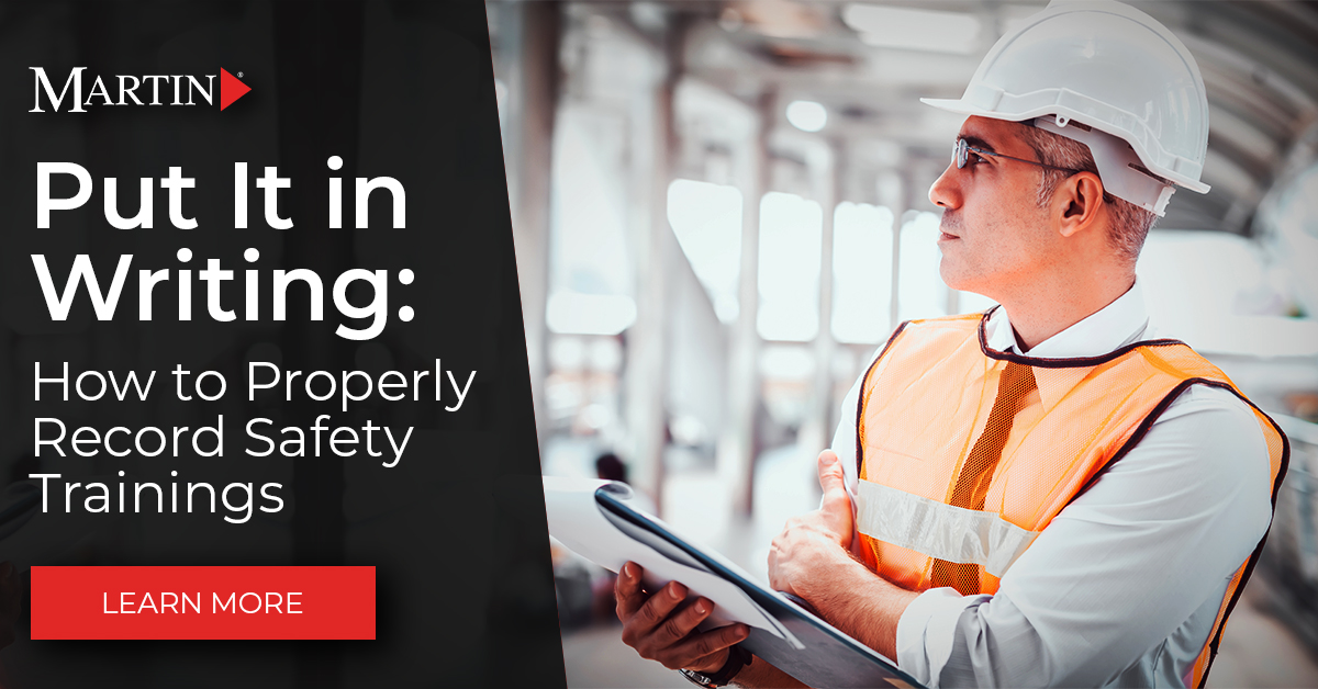 Put It in Writing: How To Properly Record Safety Trainings - Martin Supply
