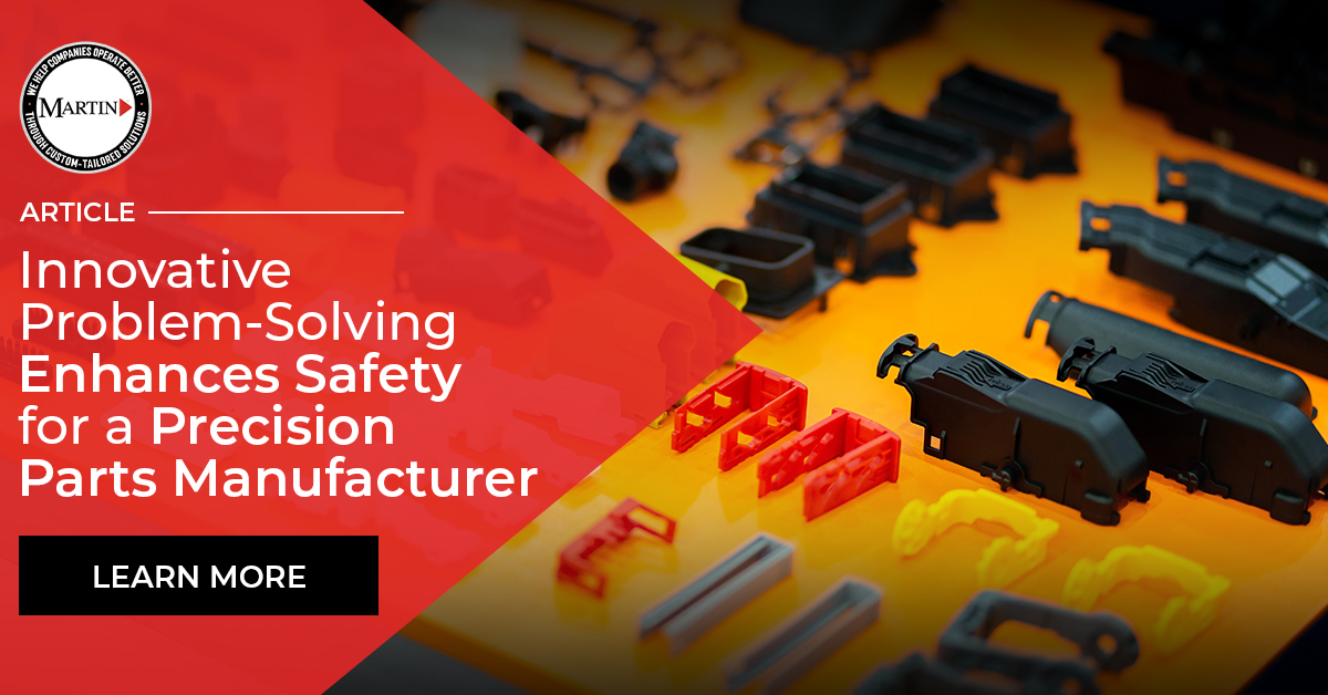 Innovative Problem-Solving Enhances Safety for a Precision Parts Manufacturer - Martin Supply