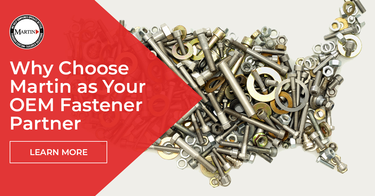 Why Choose Martin as Your OEM Fastener Partner - Martin Supply