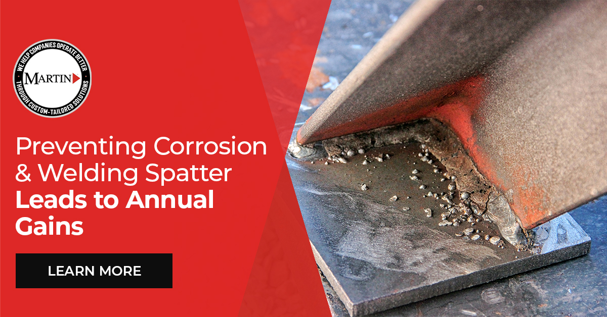 Preventing Corrosion & Welding Spatter Leads to Annual Gains - Martin ...