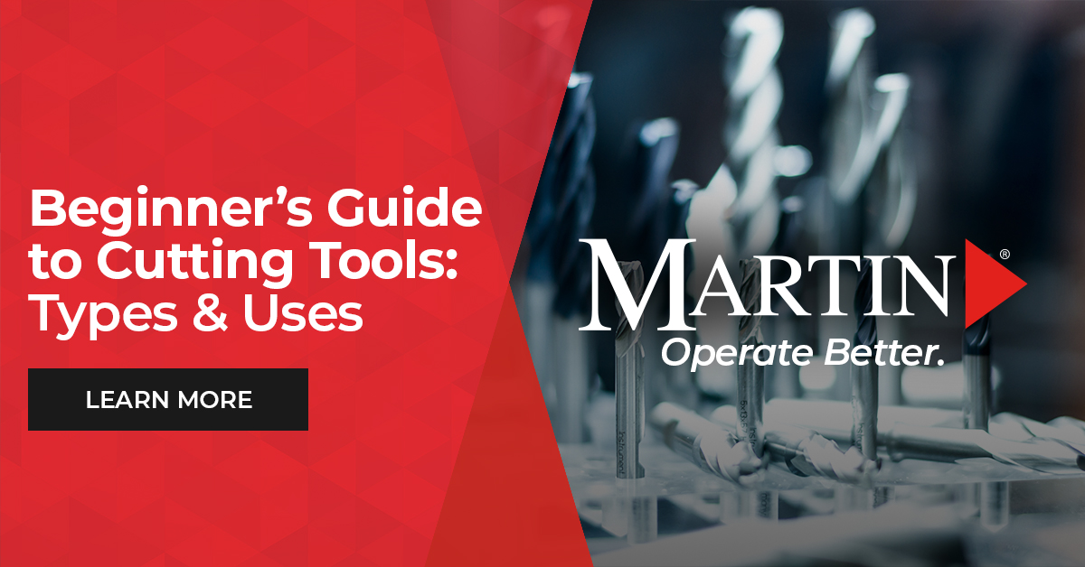 Beginner’s Guide to Cutting Tools: Types & Uses - Martin Supply