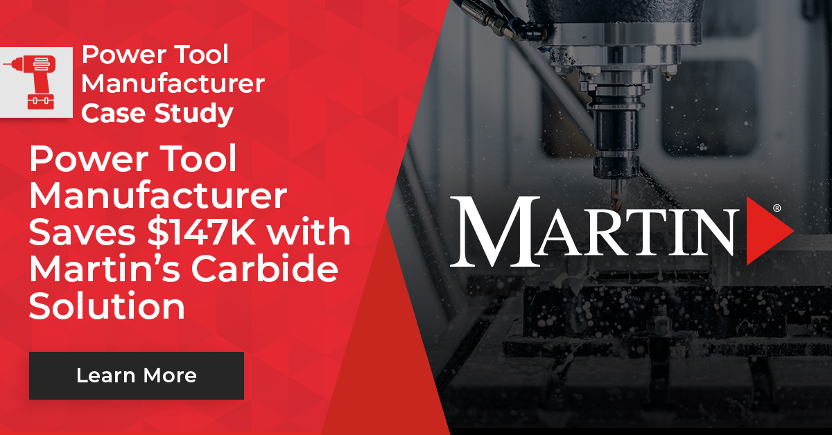 Power Tool Manufacturer Saves $147K with Martin’s Carbide Solution ...